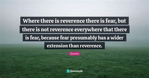 Where There Is Reverence There Is Fear But There Is Not Reverence Eve