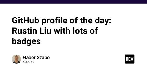 Github Profile Of The Day Rustin Liu With Lots Of Badges Dev Community