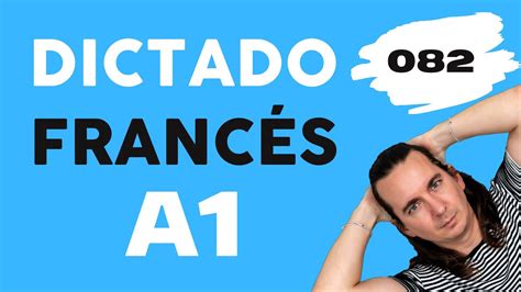 Dictado En Francés Nivel A1 Dictado 082 Youtube