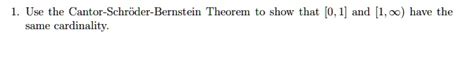 solved use the cantor schroder bernstein theorem to show that [0 1] and