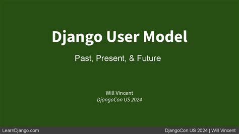 djangoconus 2024 django user model past present and future speaker deck
