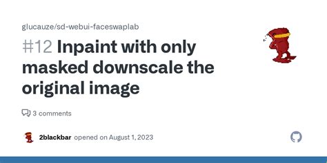 Inpaint With Only Masked Downscale The Original Image Issue Glucauze Sd Webui