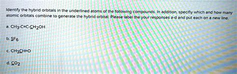Identify The Hybrid Orbitals In The Underlined Atoms Of The Following Compounds In Addition