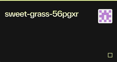 Sweet Grass 56pgxr Codesandbox Sweet Grass 56pgxr Codesandbox