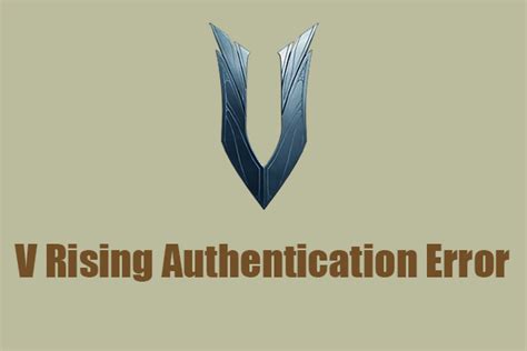 How To Fix The V Rising Authentication Error 5 Methods Here