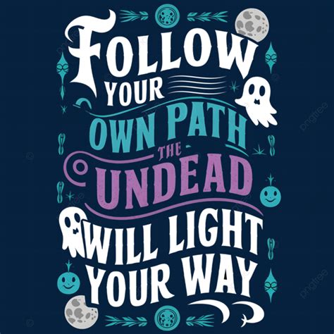 자신의 길을 따르십시오 언데드가 티셔츠 디자인을 빛나게 할 것입니다 인용하다 티셔츠 디자인 포스터 Png 일러스트 및 이미지 에 대한 무료 다운로드 Pngtree