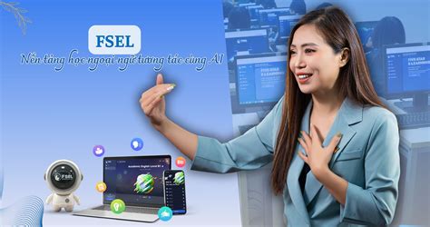 Fsel Đột Phá Ứng Dụng Ai Trong Dạy Tiếng Anh Tại Việt Nam Giáo Dục