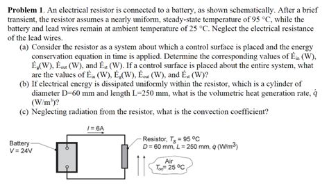 Solved Problem An Electrical Resistor Is Connected To A Chegg Com