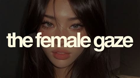 Male Gaze Vs Female Gaze What Women Actually Find Attractive