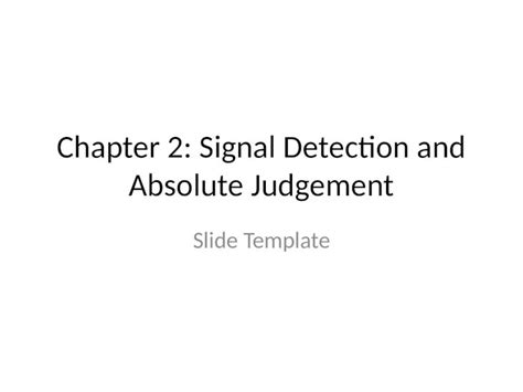 Pptx Chapter 2 Signal Detection And Absolute Judgement Dokumen Tips