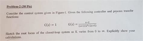 Solved Consider The Control System Given In Figure Given Chegg