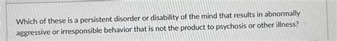 Solved Which Of These Is A Persistent Disorder Or Disability