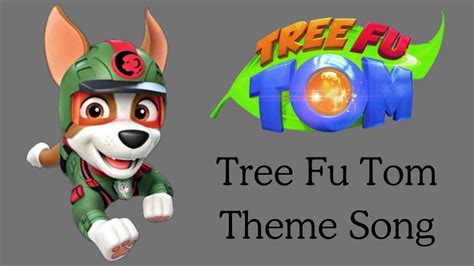 Paw Patrol Tree Fu Tom Theme Song Tree Fu Tom YouTube
