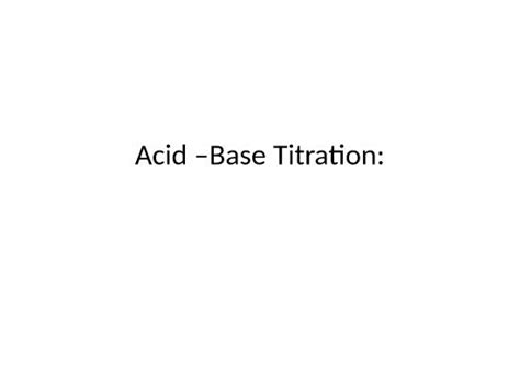 Acid Base Titration Slideshare 68314 Acid Base Titration1