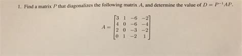 solved 1 find a matrix p that diagonalizes the following