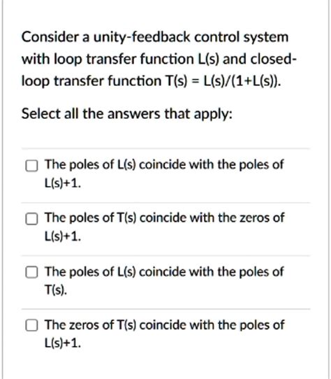 Consider A Unity Feedback Control System With Loop Transfer Function L