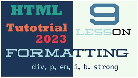 Html Tutorial 9 Div P B Strong I Em Html Formatting Learn