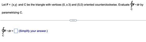 Solved Let F X Y And C Be The Triangle With Vertices Chegg