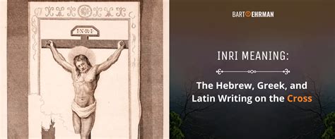 Inri Meaning The Hebrew Greek And Latin Writing On The Cross