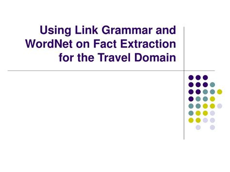 Ppt Using Link Grammar And Wordnet On Fact Extraction For The Travel