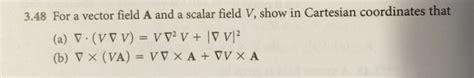 Solved For A Vector Field A And A Scalar Field V Show In Chegg Com