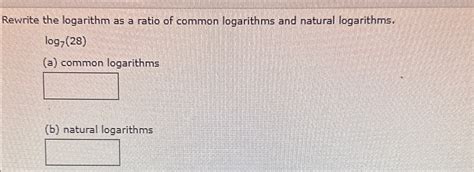solved rewrite the logarithm as a ratio of common logarithms