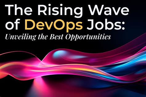 The Rising Wave Of Devops Jobs Unveiling The Best Opportunities