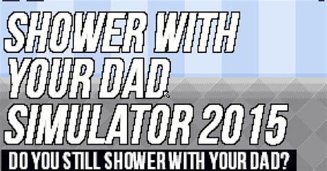 Shower With Your Dad Simulator 2015 Video Game Videogamegeek