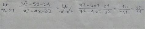 solved determine the limit shown below in simplest form limlimits xto 7 x 2 5x 24 x 2 4x 32