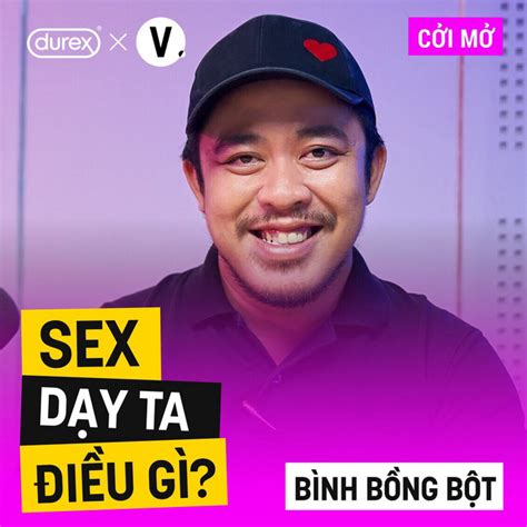 Podcast Nhà Biên Kịch Bình Bồng Bột Sex dạy ta về điều gì S2 18 Vietcetera
