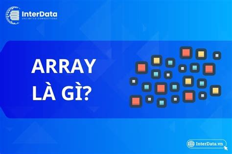 Array là gì? Khái niệm & Cách Dùng trong Lập Trình | Viết bởi Trần Hiếu Nghiêm
