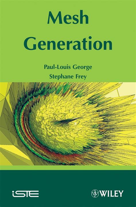 Mesh Generation By Pascal Frey Paul Louis George Ebook Read Free For 30 Days