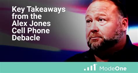 Key Takeaways From The Alex Jones Cell Phone Debacle Modeone