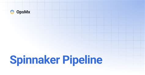 Spinnaker Pipeline Opsmx