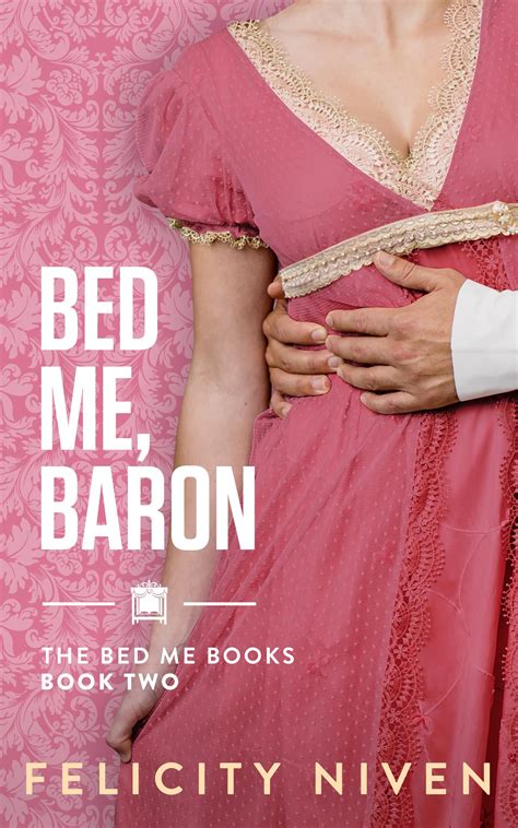 Bed Me Baron The Bed Me Books By Felicity Niven Goodreads