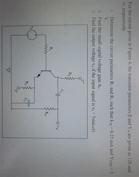 Solved For The Circuit Given In Figure 4 The Transistor Chegg Com