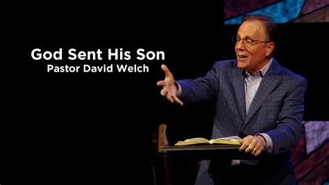 God Sent His Son Pastor David Welch December 18 2022 Youtube