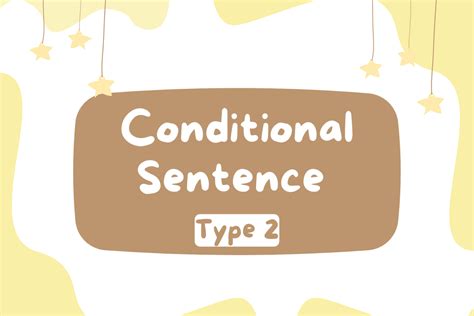 Conditional Sentence Type 2 Pengertian Rumus Fungsi Dan Contohnya
