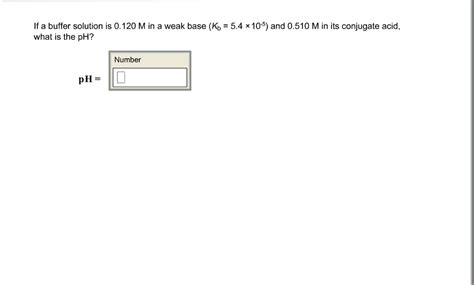 Solved If A Buffer Solution Is M In A Weak Base Kb Chegg Com