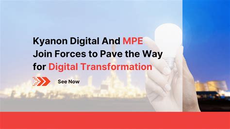 Kyanon Digital And Mpe Join Forces To Pave The Way For Digital Transformation Kyanon Digital