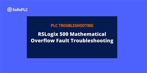 PLC Troubleshooting RSLogix SLC MicroLogix Mathematical Overflow Fault Code Finding Techniques