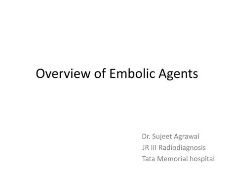 Overview Of Embolizing Agents Pptx