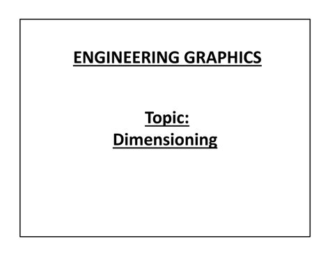 Dimensioning Lecture Notes 4 Engineering Graphics Topic Topic