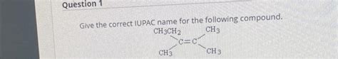 Solved Give The Correct Iupac Name For The Following