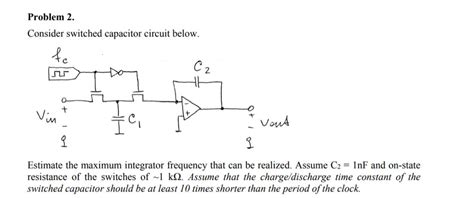 Solved Problem 2 Consider Switched Capacitor Circuit Below