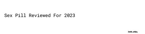 Sex Pill Reviewed For 2023 Usach