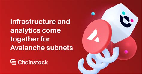 Infrastructure And Analytics Come Together For Avalanche Subnets