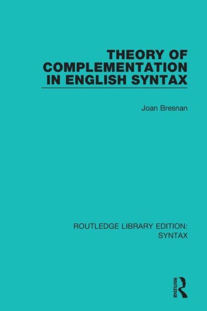 Theory Of Complementation In English Syntax Joan Bresnan Arkno
