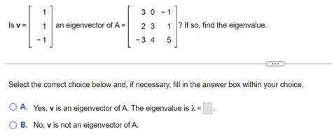 Solved Is V [11 1] ﻿an Eigenvector Of A [30 1231 345] ﻿if