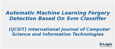 machine learning forgery detection based on svm classifier s logix